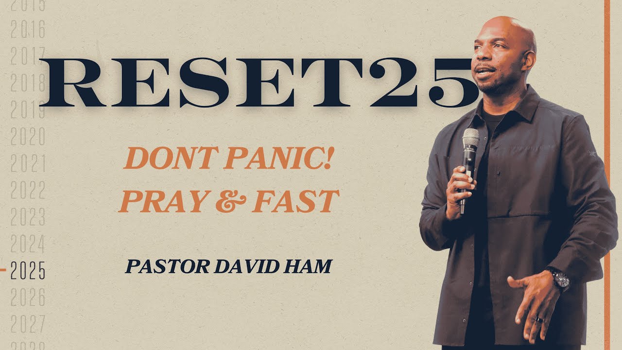 DON'T PANIC PRAY & FAST (RESET25) // PASTOR DAVID HAM - YouTube