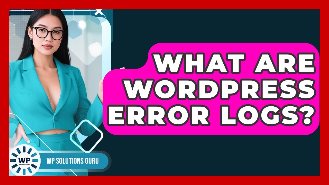 What Are WordPress Error Logs? - WP Solutions Guru - YouTube