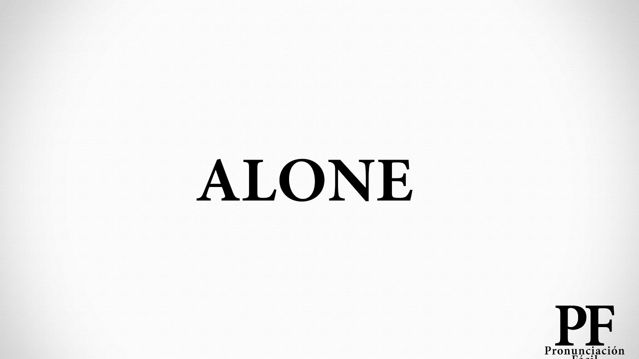 Cómo Pronunciar ALONE en Inglés - YouTube