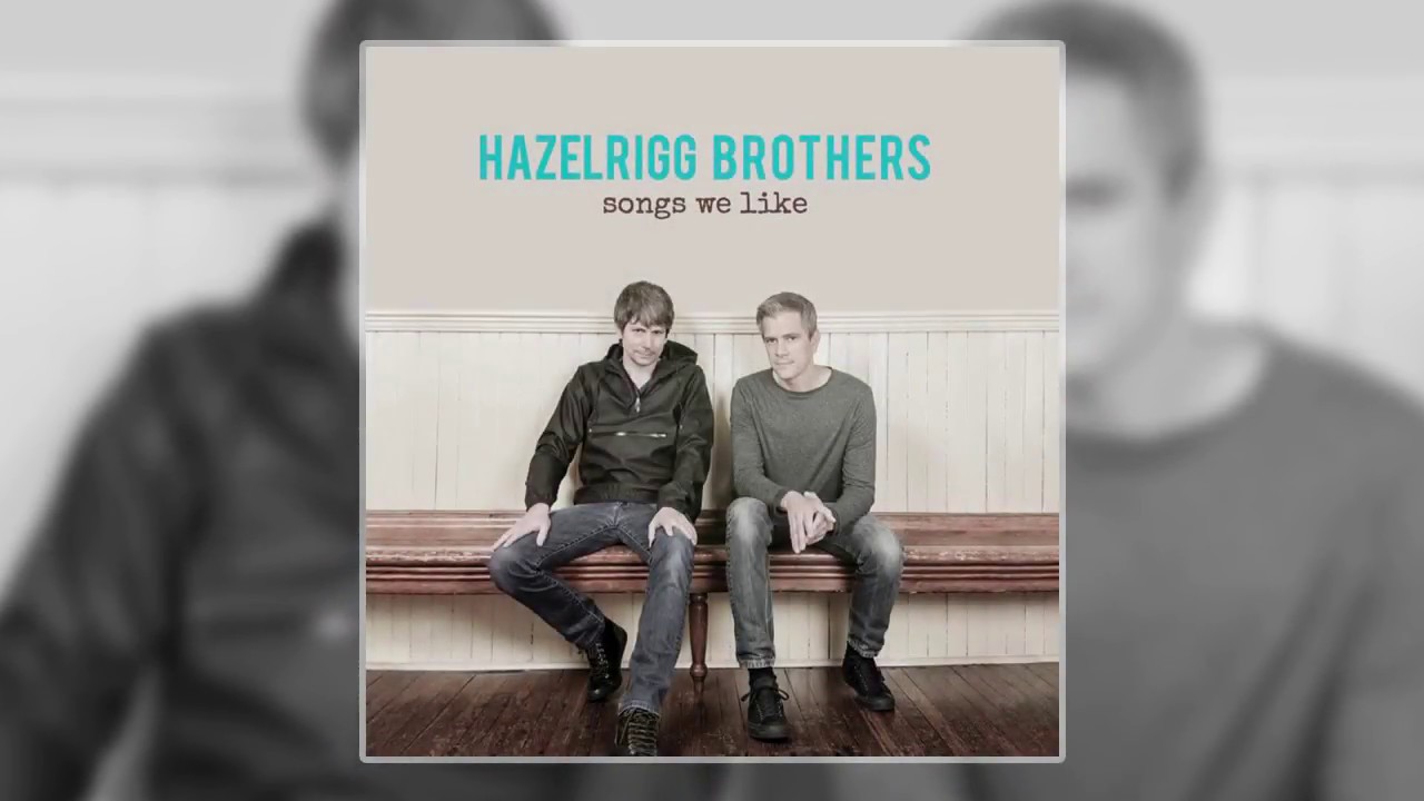 Hazelrigg Brothers | Songs We Like - YouTube