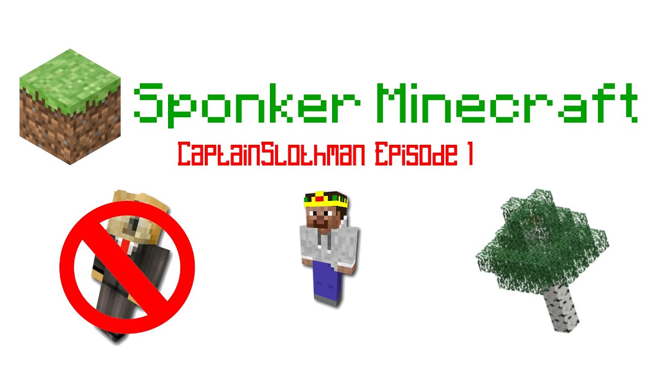 Sponker Minecraft | CaptainSlothman Ep. 1 | Tree Punching & Annoying ...