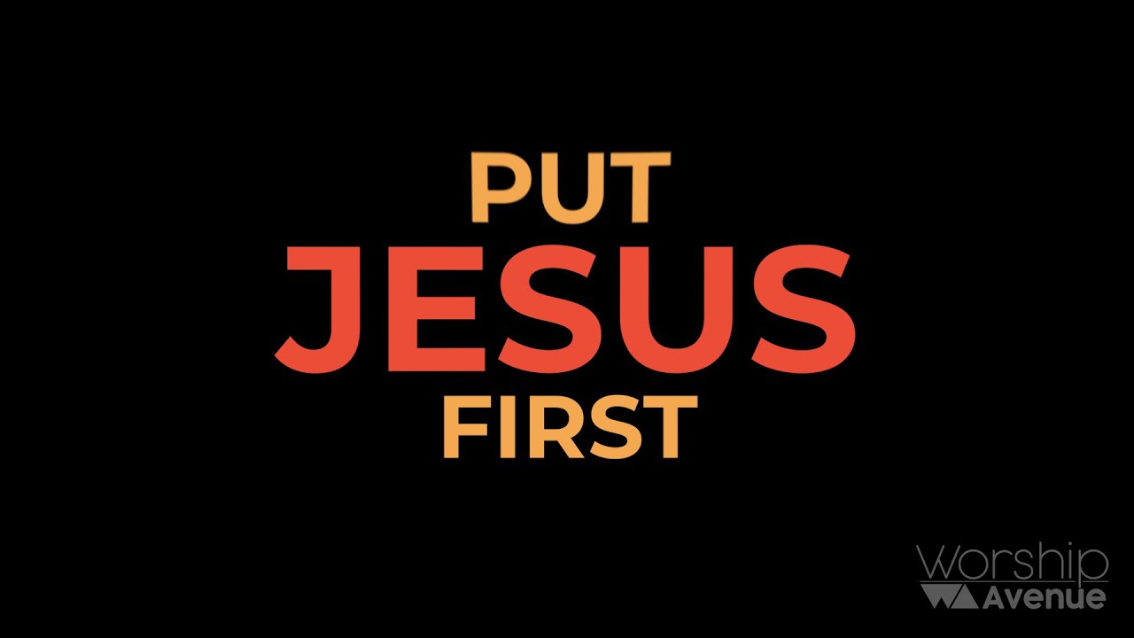 Put Jesus First - YouTube
