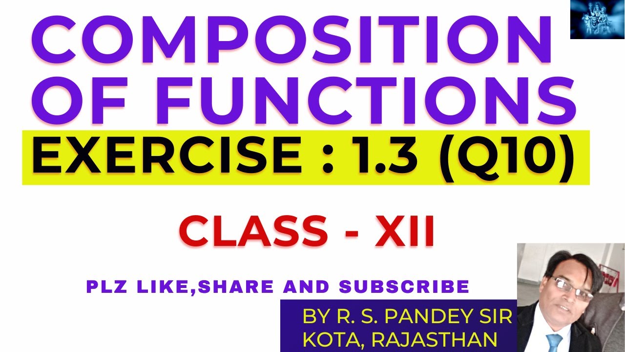 COMPOSITION OF FUNCTIONS EXERCISE 1.3 Q-10 NCERT CLASS XII | BY R. S. PANDEY SIR - YouTube