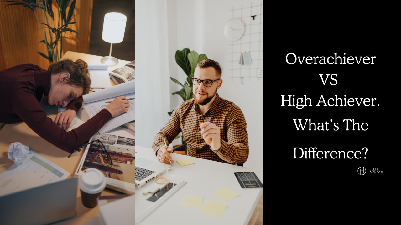 Overachiever vs High Achiever. What's The Difference? - YouTube