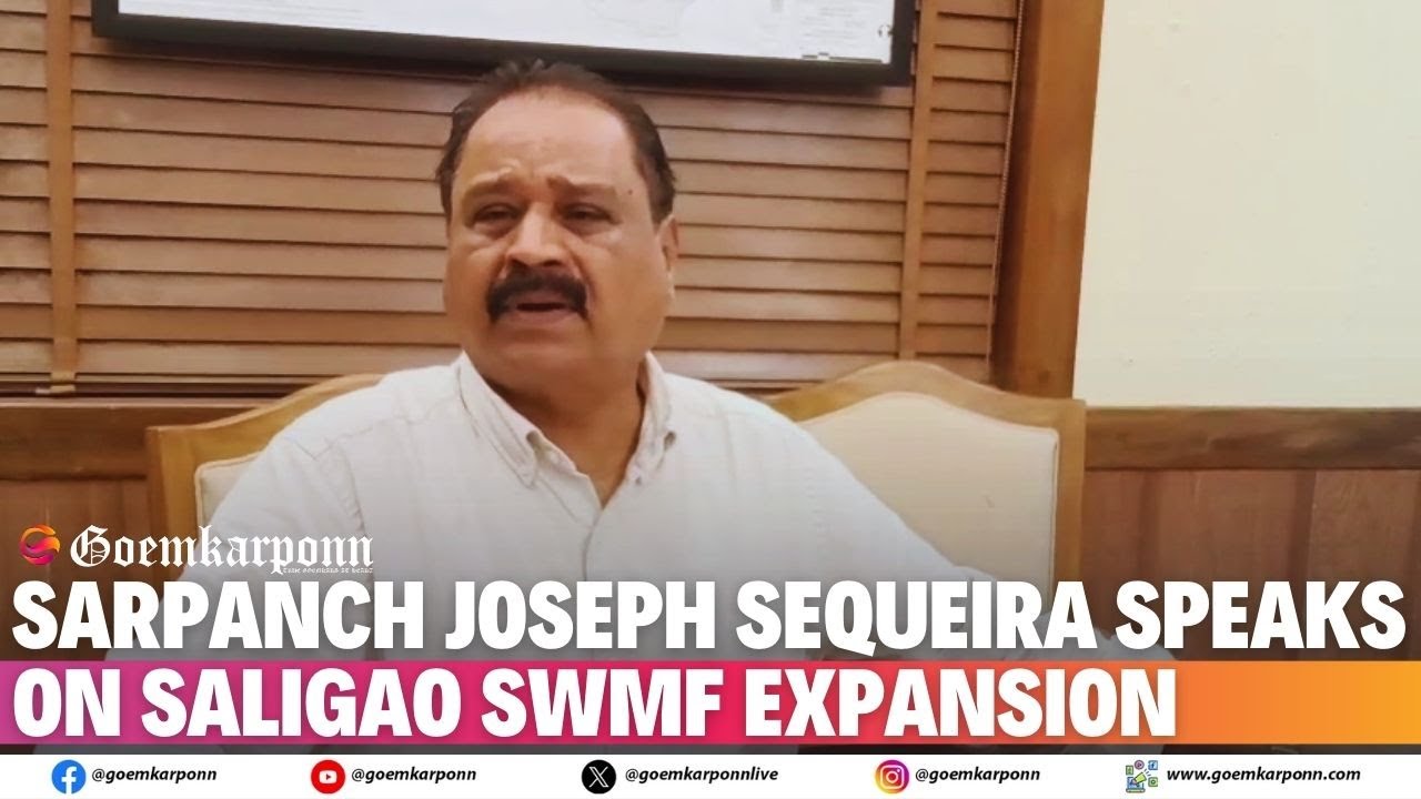 Sarpanch Joseph Sequeira Speaks on Saligao SWMF Expansion - YouTube