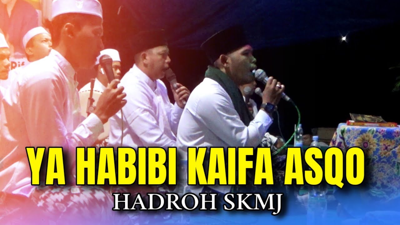 NEW!! YA HABIBI KAIFA ASQO | HADROH TERBARU SKMJ - YouTube