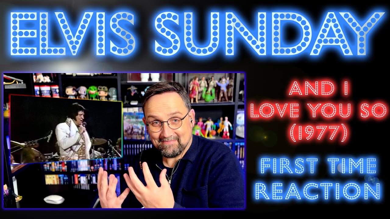 ELVIS SUNDAY: FIRST TIME REACTION! AND I LOVE YOU SO (1977) - YouTube