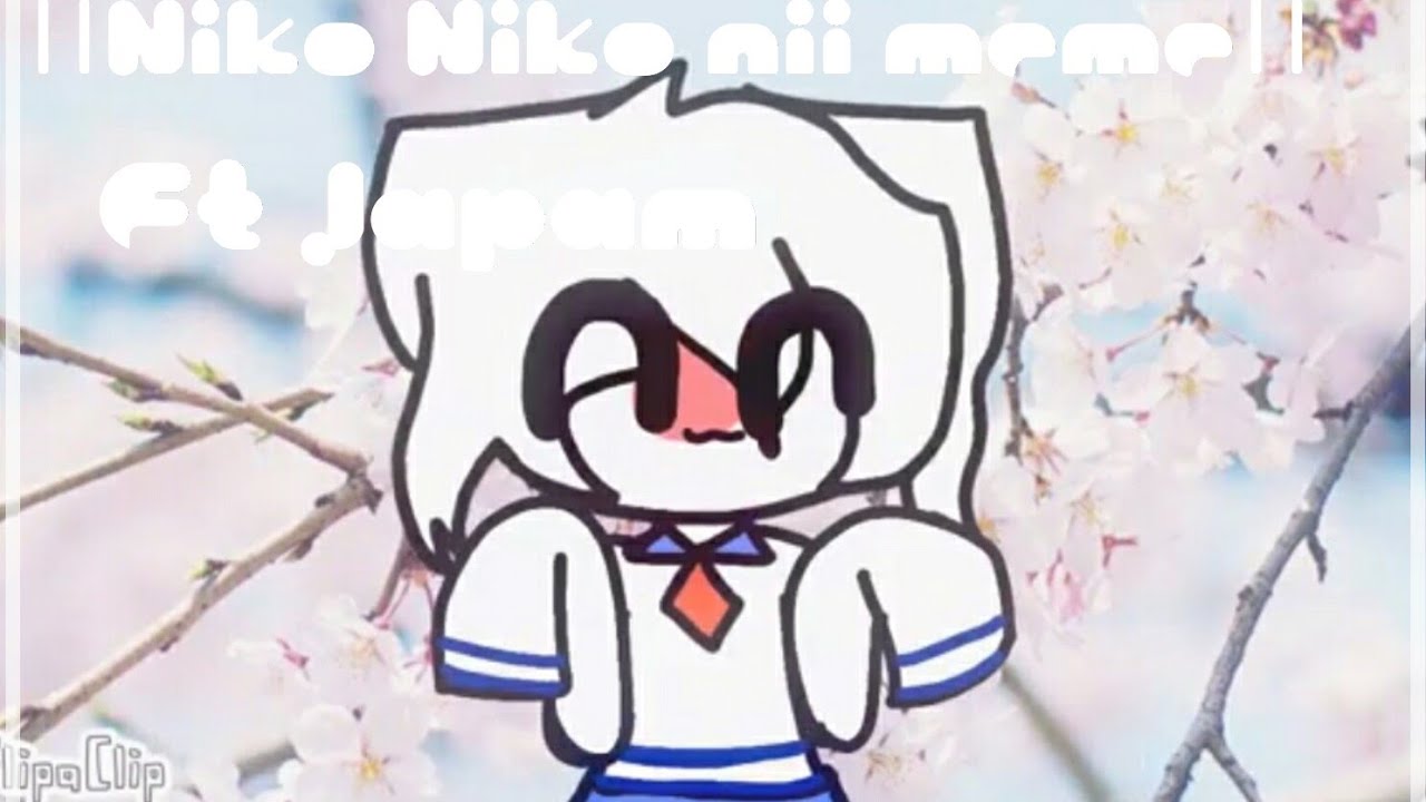 Niko Niko Nii!!//Meme// [feat:Japan] Thx for 10 subs - YouTube