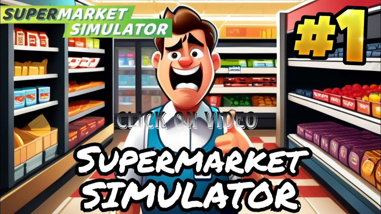 Super Market Simulator Part 1 On Mobile - YouTube