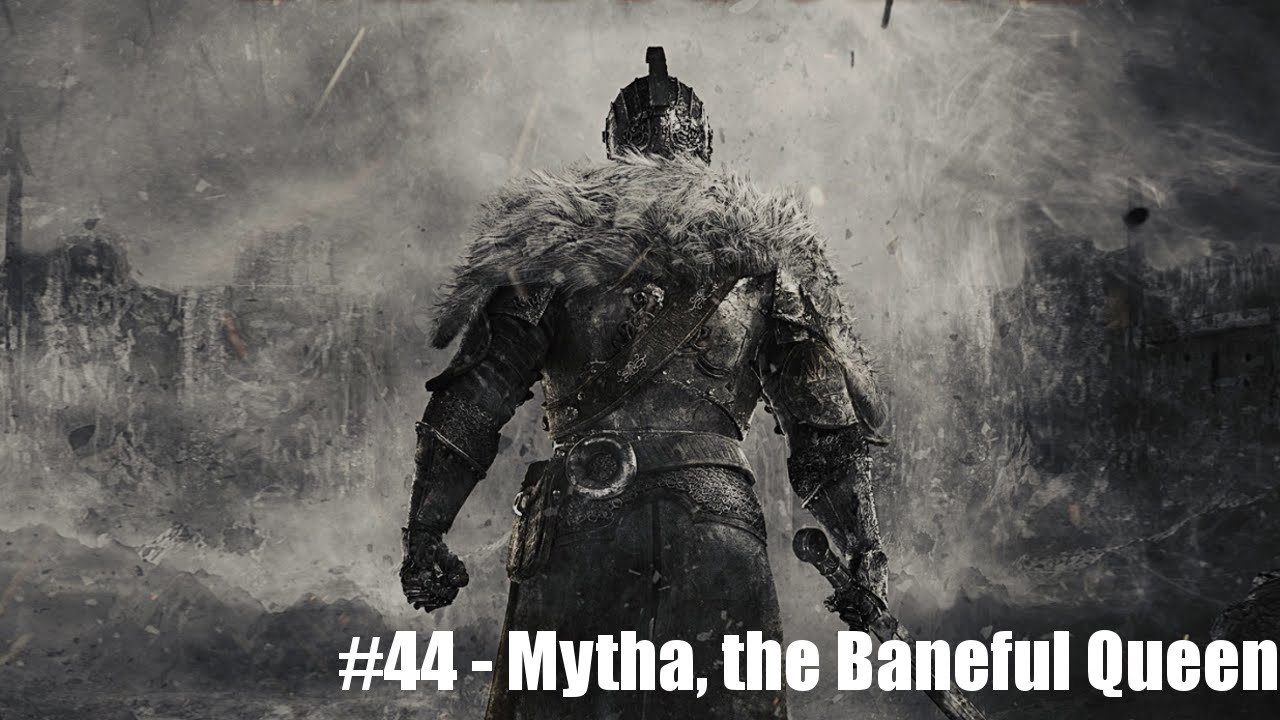 Dark Souls 2 Scholar of the First Sin - 44 - Mytha, the Baneful Queen ...