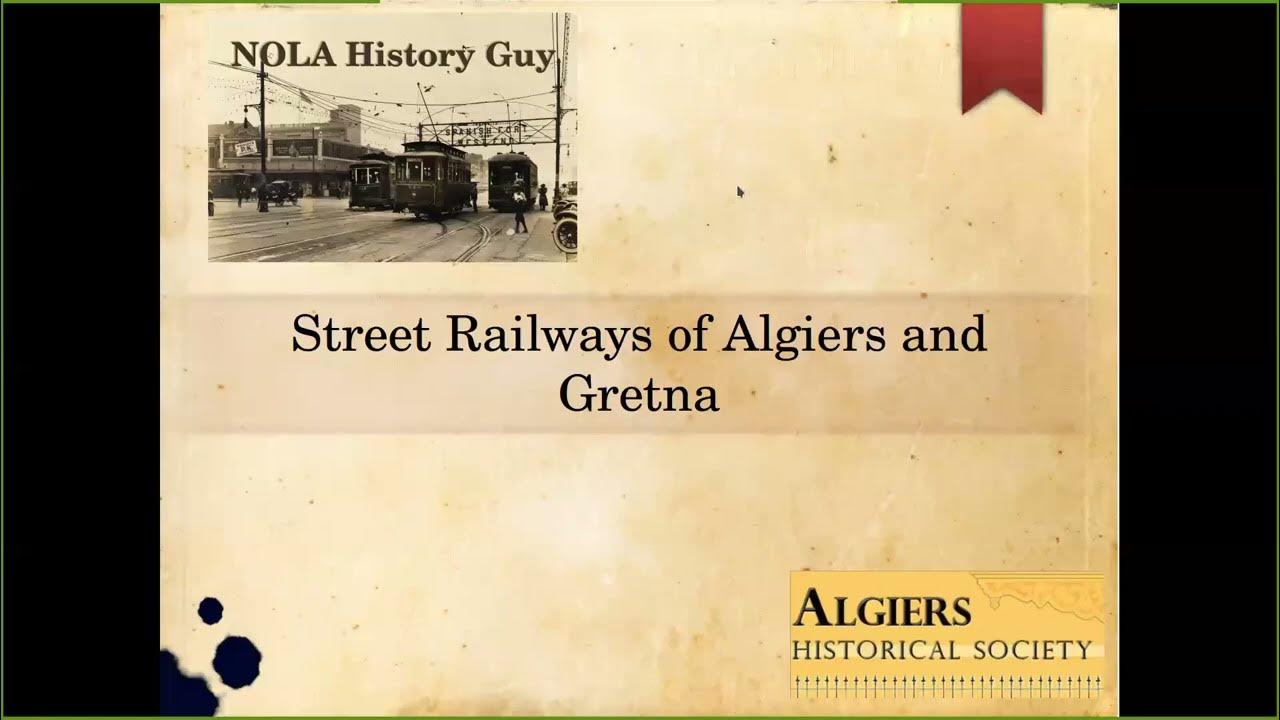 NOLA History Guy - Street Railways of Algiers and Gretna, Louisiana - YouTube