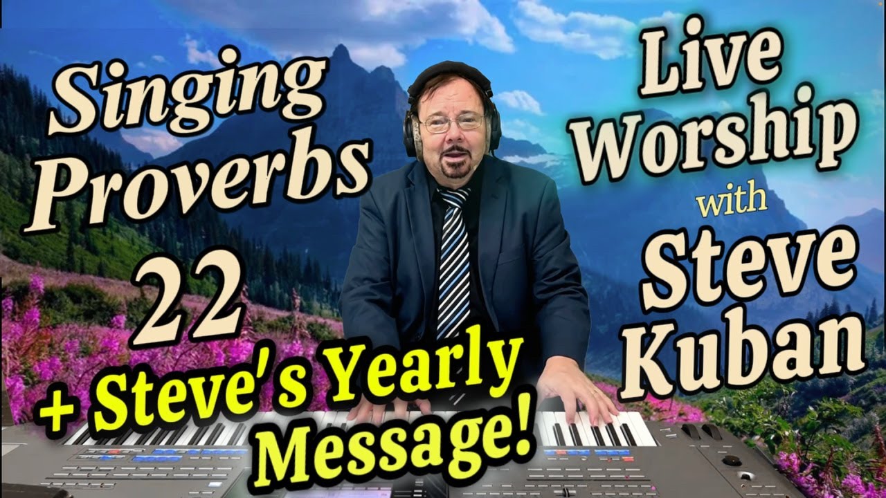 Singing Proverbs 22 - Live worship with Steve Kuban - Special Edition ...