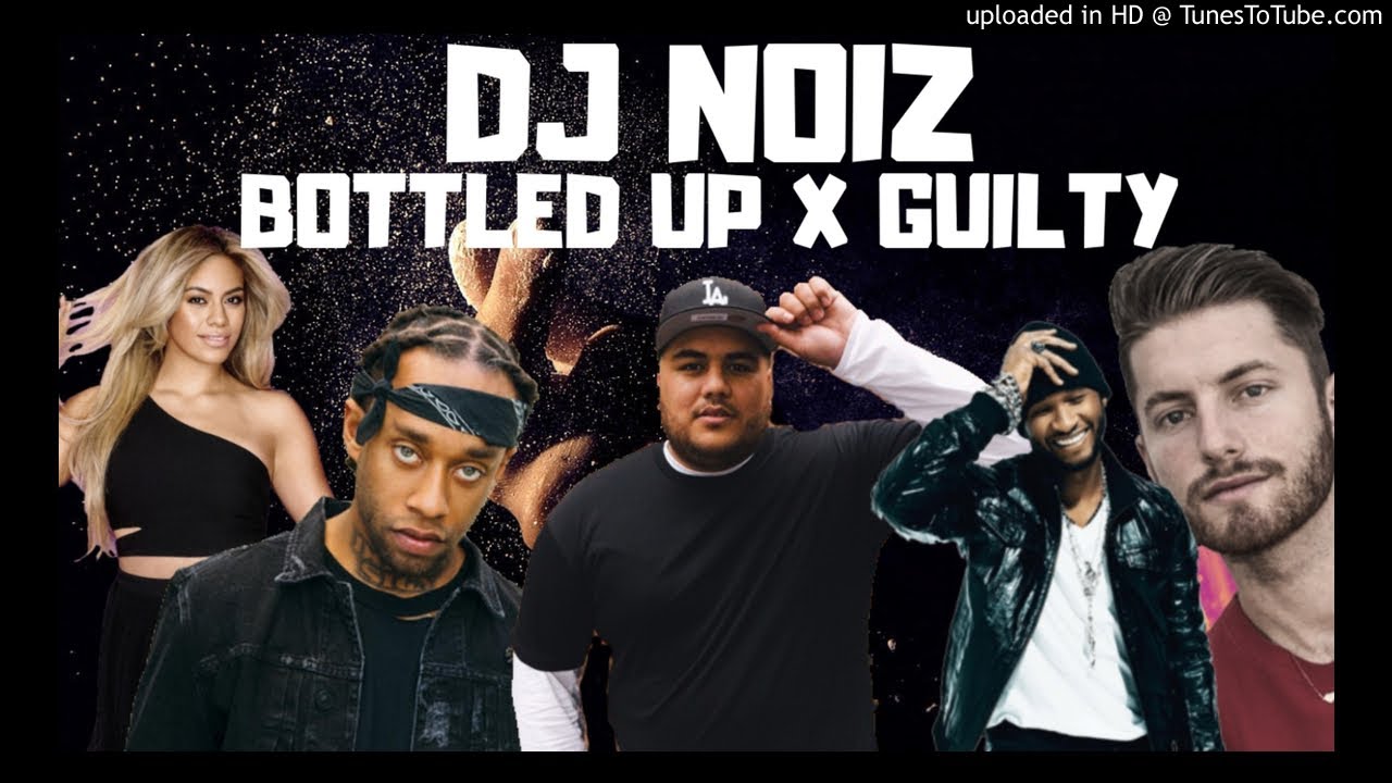 DJ NOIZ REMIX - BOTTLED UP X GUILTY - YouTube