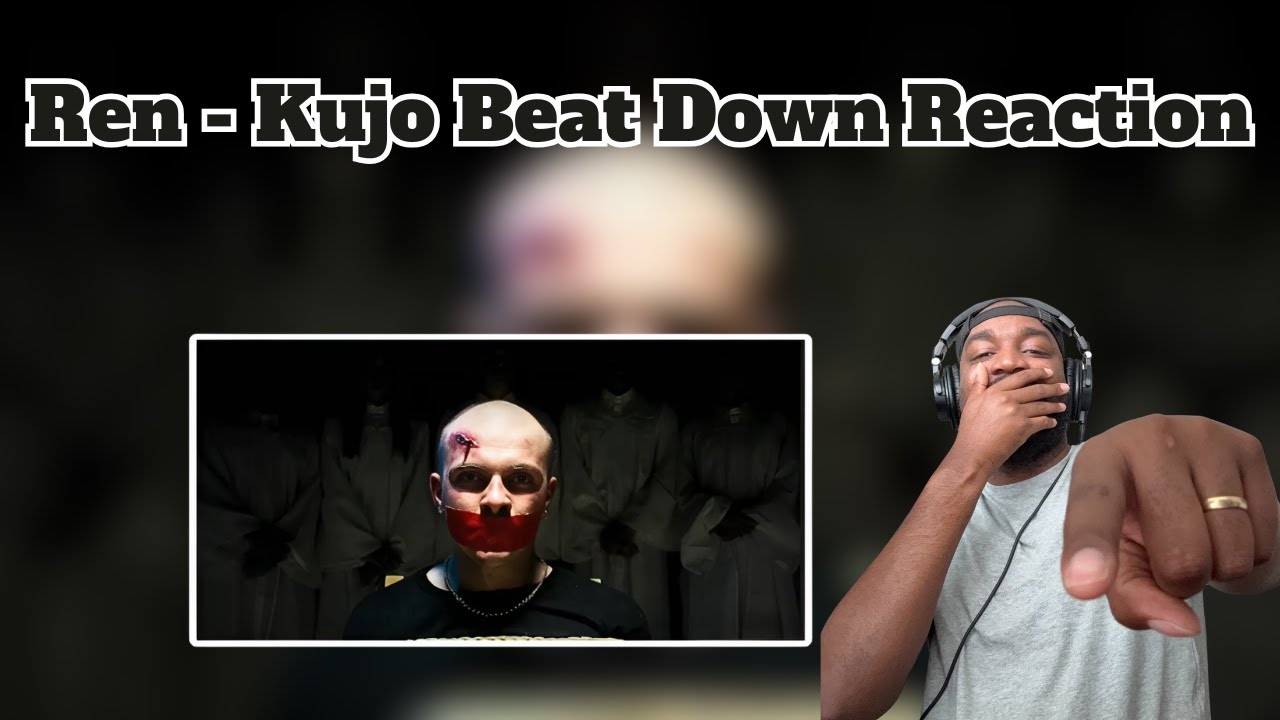 THE VIDEO WAS A MESSAGE TOO!! | Ren - Kujo Beat Down (Reaction) - YouTube