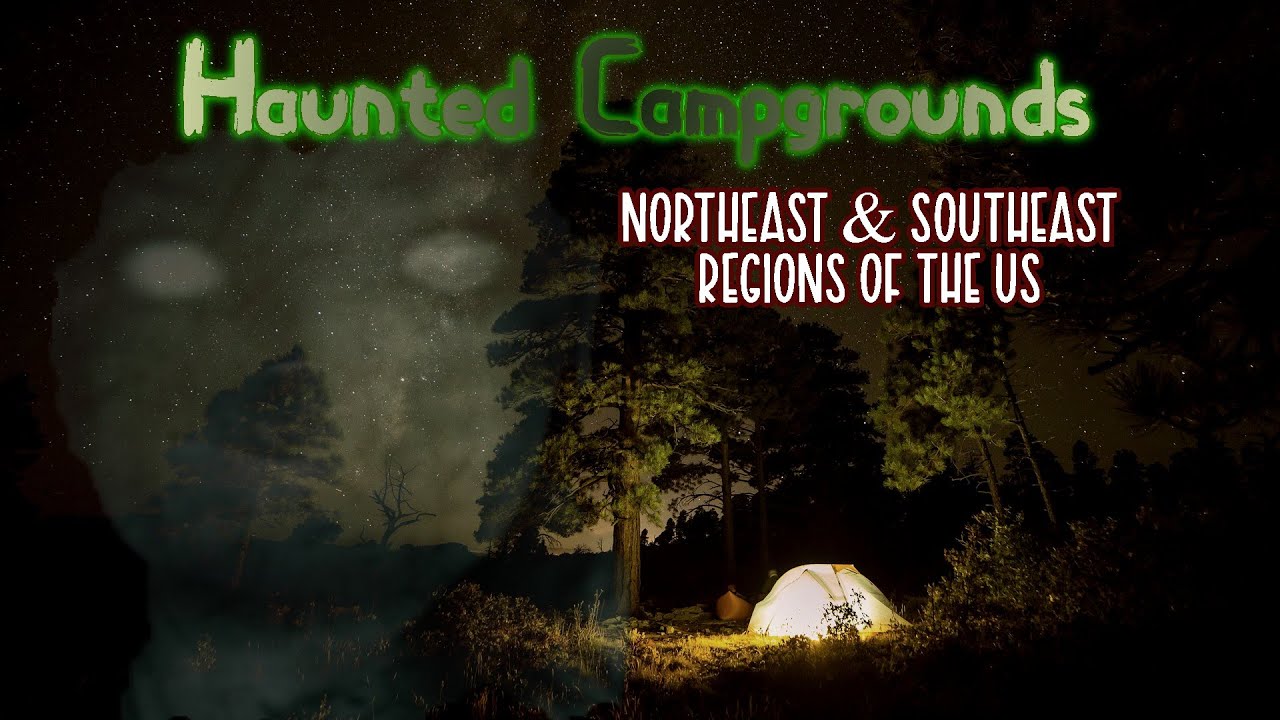 Haunted Campgrounds of the US Northeast & Southeast Regions - YouTube