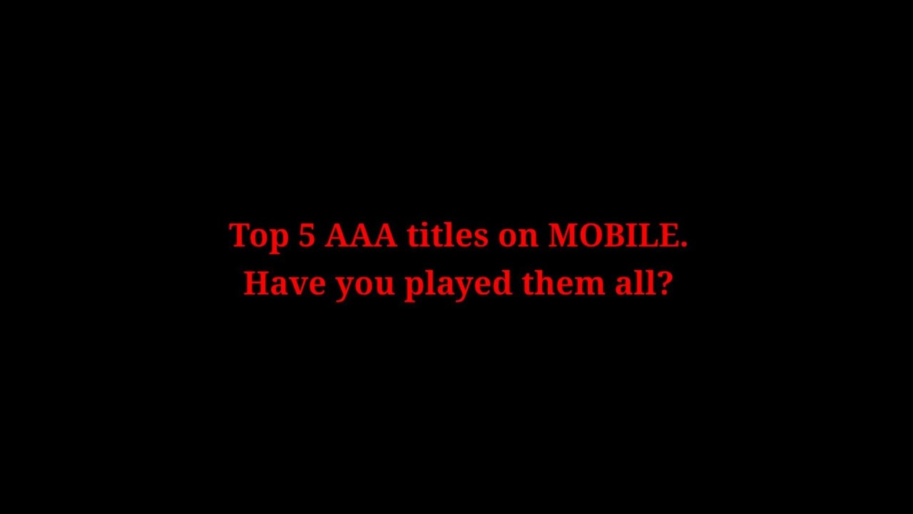 Top 5 AAA GAMES FOR ANDROID #1 HAVE YOU PLAYED THEM ALL? - YouTube