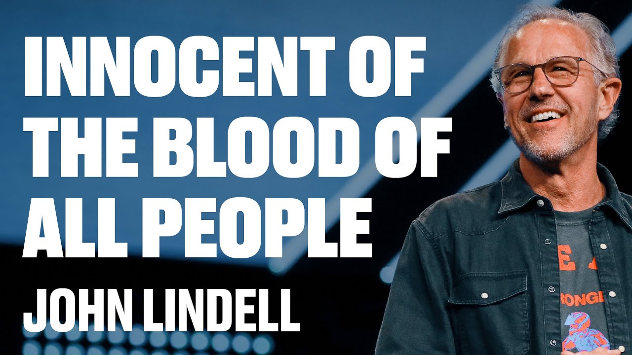 Innocent of the Blood of All People | John Lindell | James River Church ...
