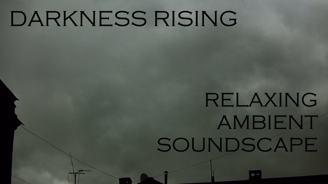 Relaxing Ambient Soundscape - Darkness Rising - Dark Synths/Drones ...