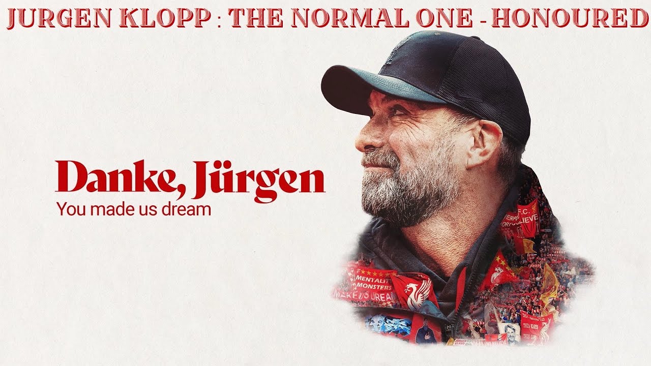 Jurgen Klopp: The Normal One - Honoured - YouTube