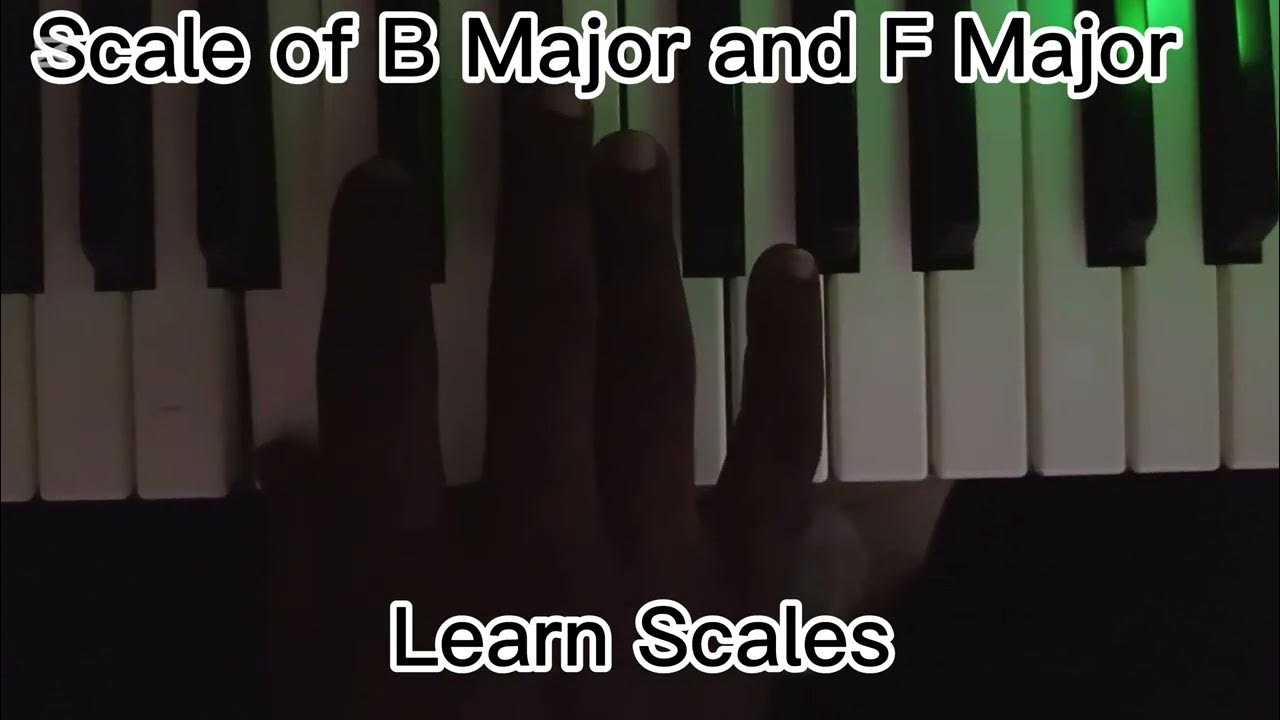 How to run piano scale on the Key of B Major and F Major for Beginners ...