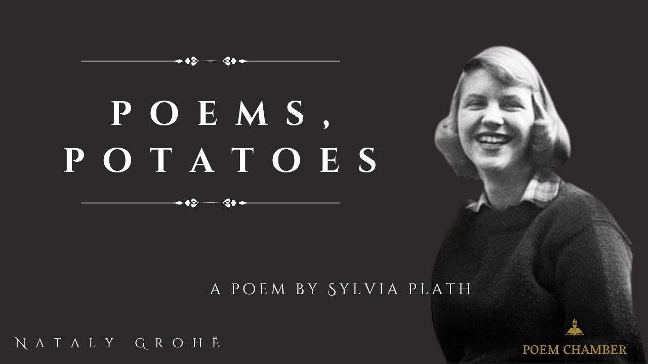 Poem Chamber: Poems, Potatoes by Sylvia Plath - YouTube