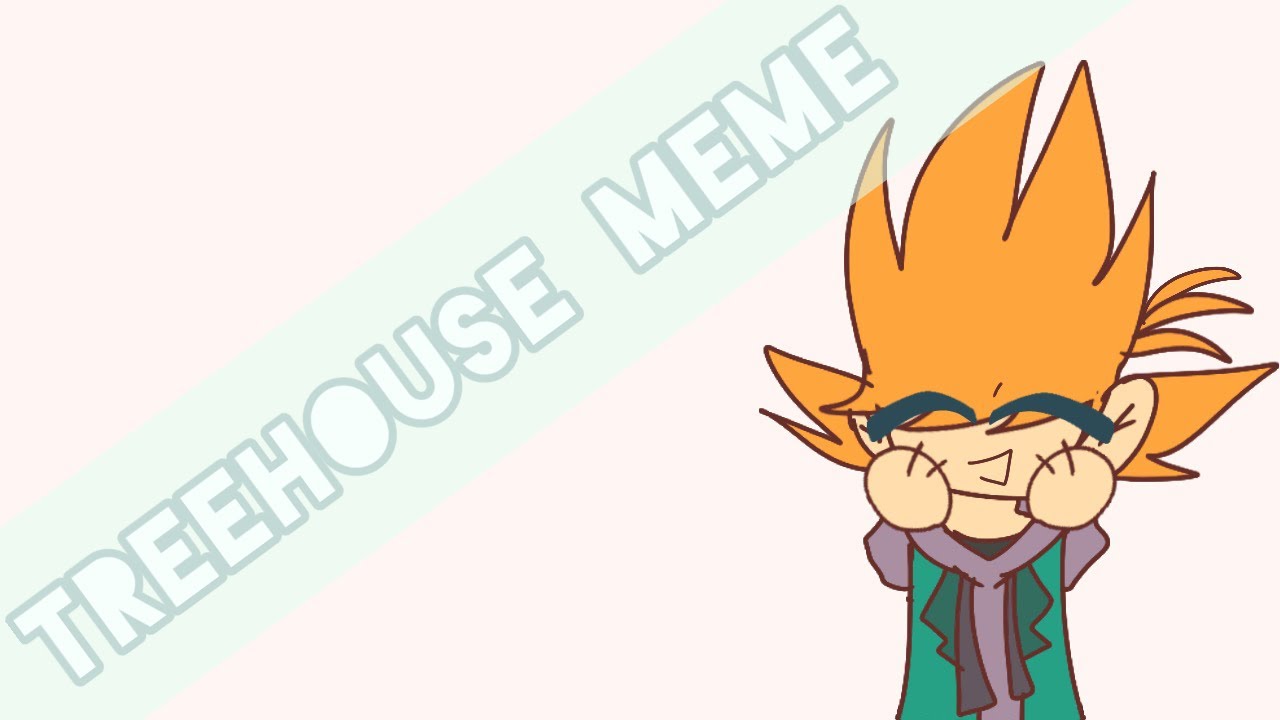 ^Treehouse meme^ (not new artstyle) [Eddsworld] - YouTube