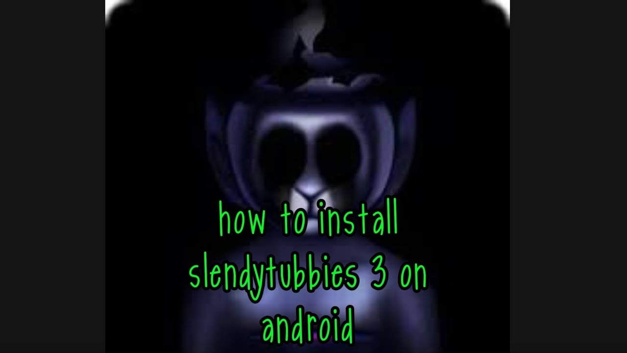 How to install slendytubbies III on android tutorial someone requested ...