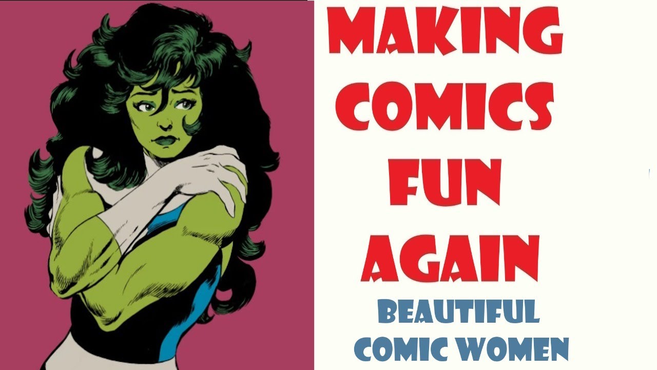 Making Comics Fun Again - Beautiful Comic Women - YouTube