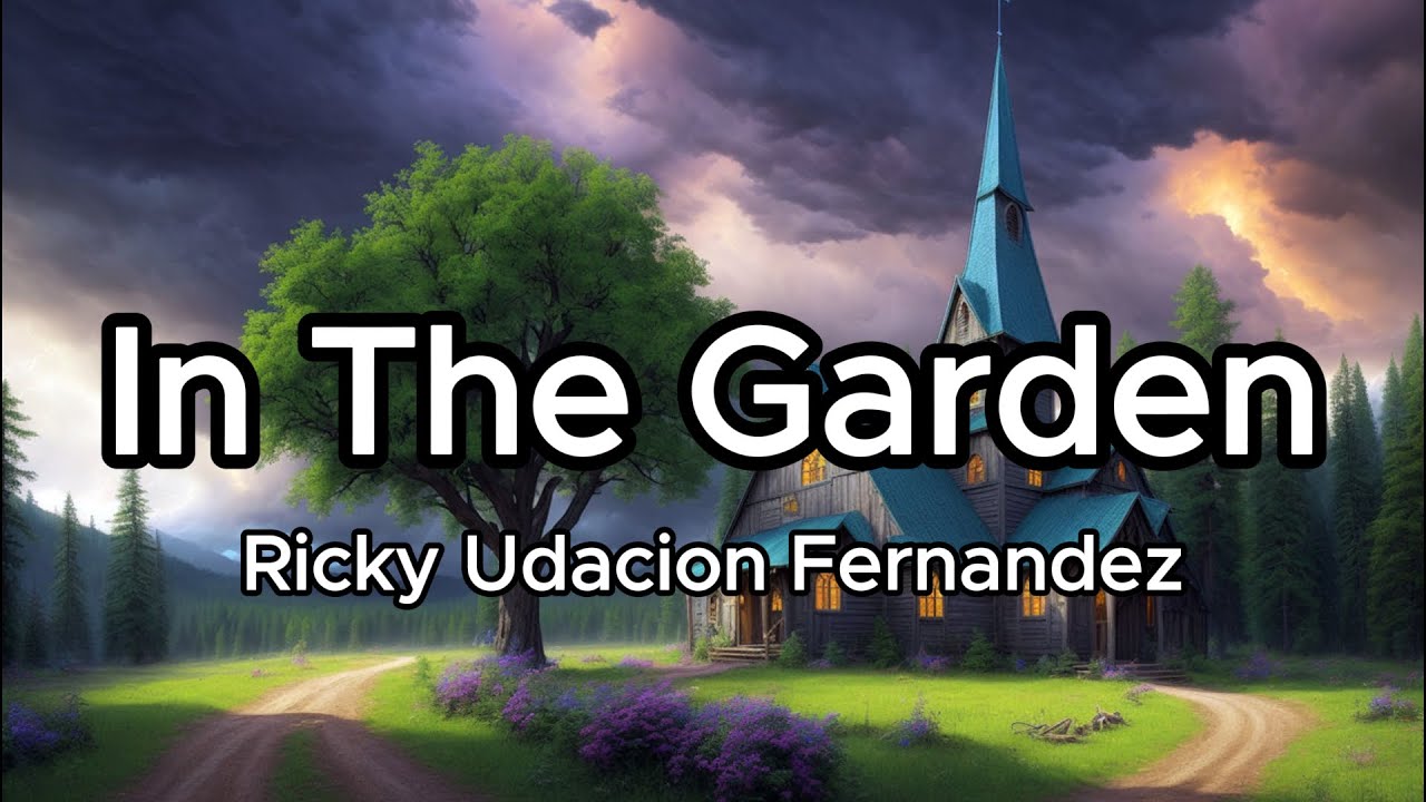 In The Garden | Lyrics | Ricky U. Fernandez | Acoustic Hymns with ...
