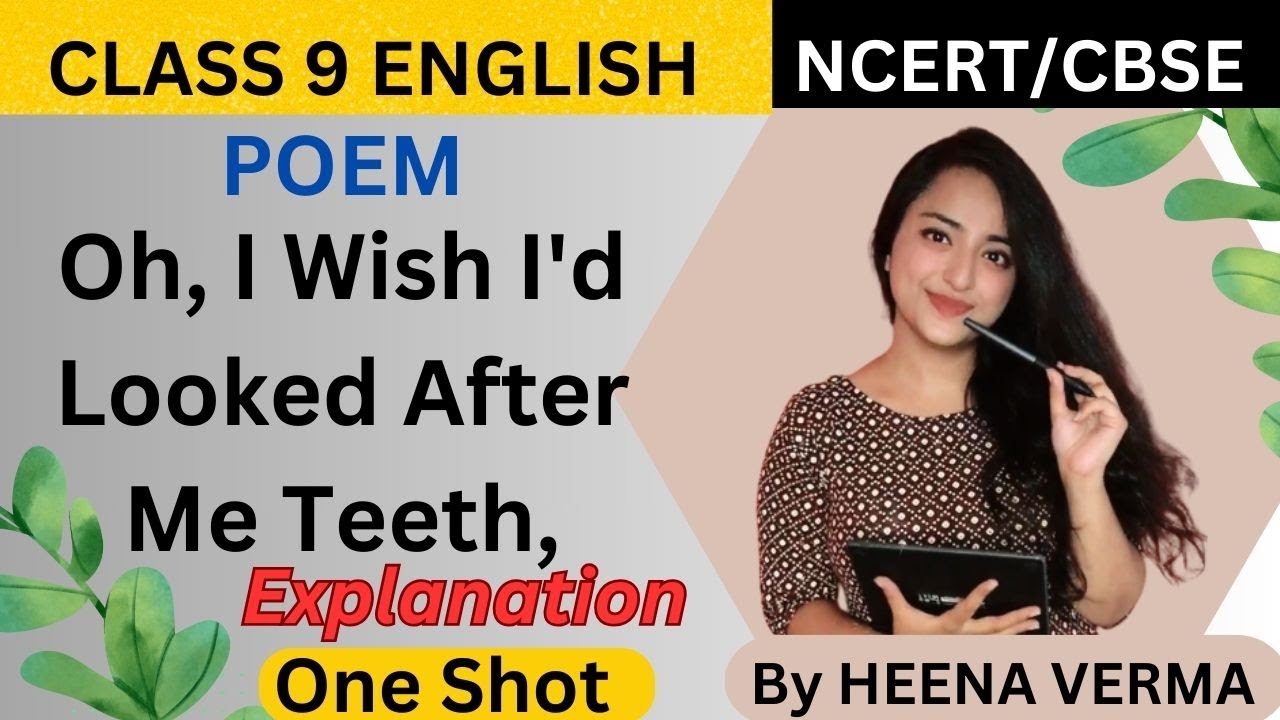 Class 9 English | Oh I wish i'd looked after me teeth| Poem |CBSE NCERT ...