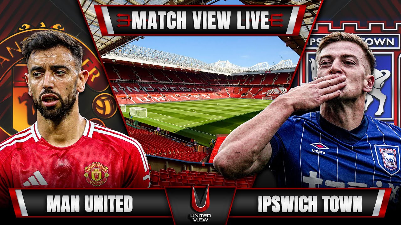 MANCHESTER UNITED 3-2 IPSWICH LIVE | MATCH VIEW - YouTube