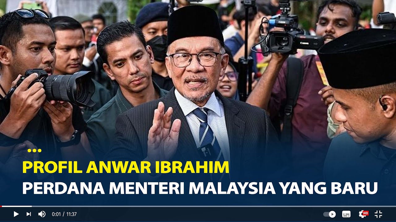 Profil Anwar Ibrahim, Perdana Menteri Malaysia yang Baru - YouTube