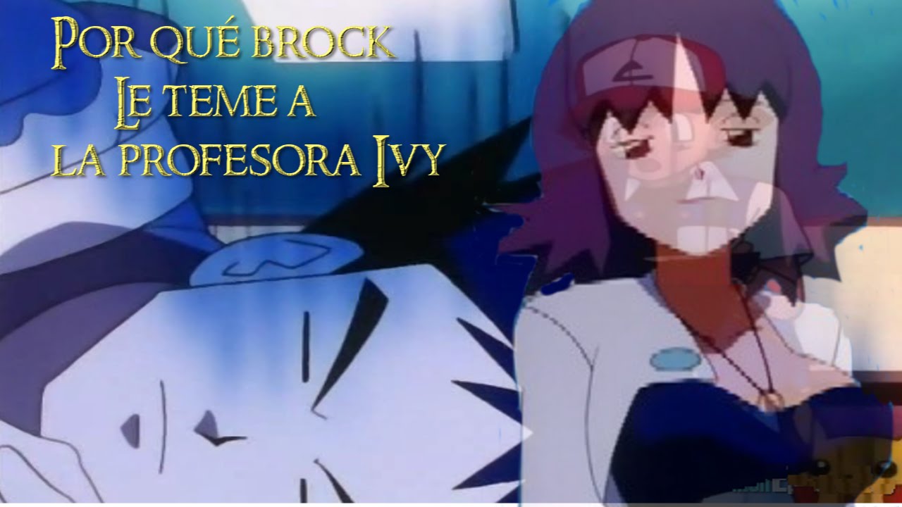¿Por qué Brock le teme a la profesora Ivy? - Teoría Pokémon. - YouTube