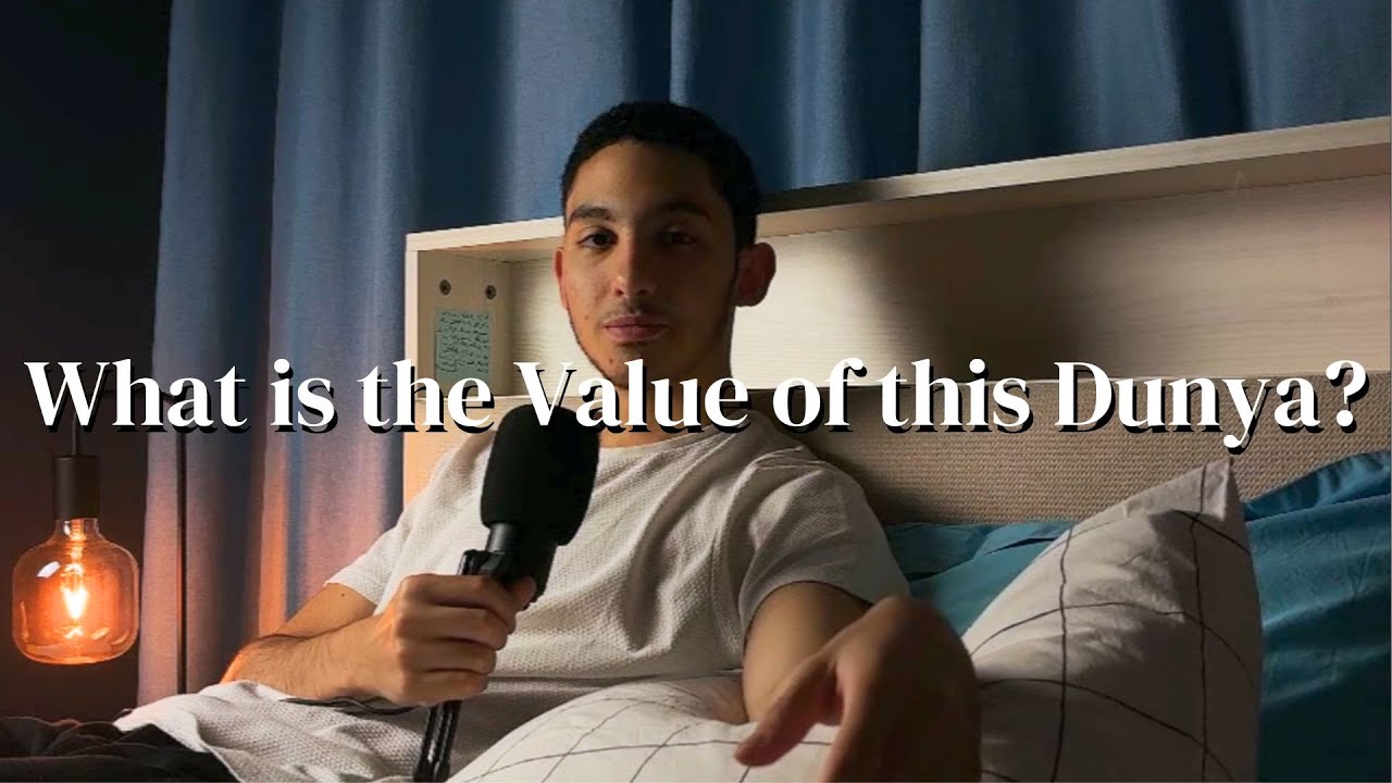 A Hadith that explains the value of this Dunya - YouTube