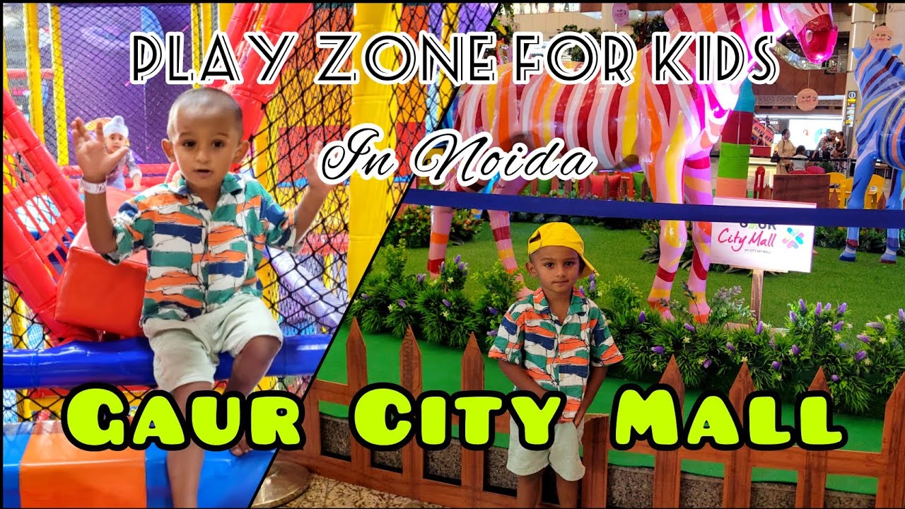 Gaur City Mall in Greater Noida| Fun in play zone with 2 year old Son ...