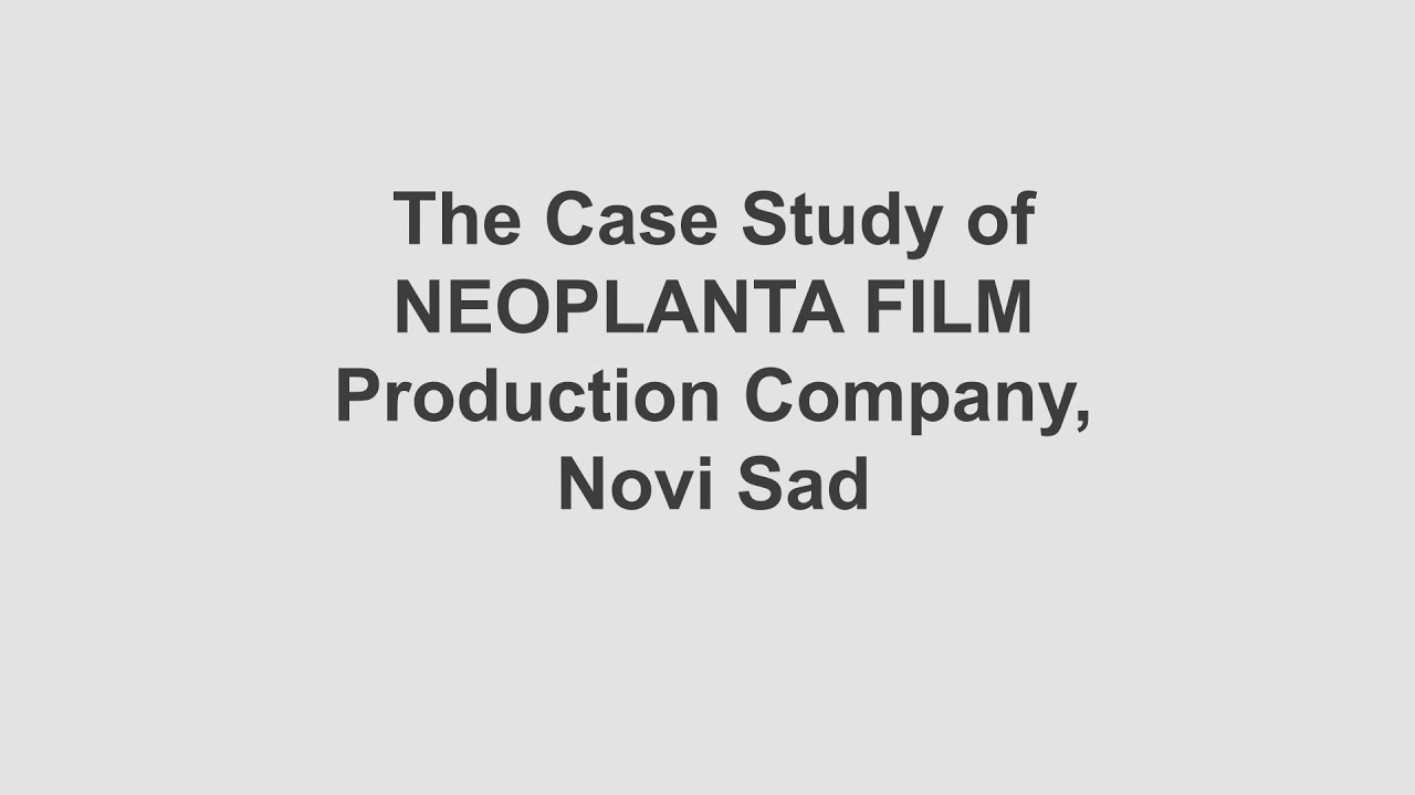 The Case Study of NEOPLANTA FILM Production Company, Novi Sad - YouTube