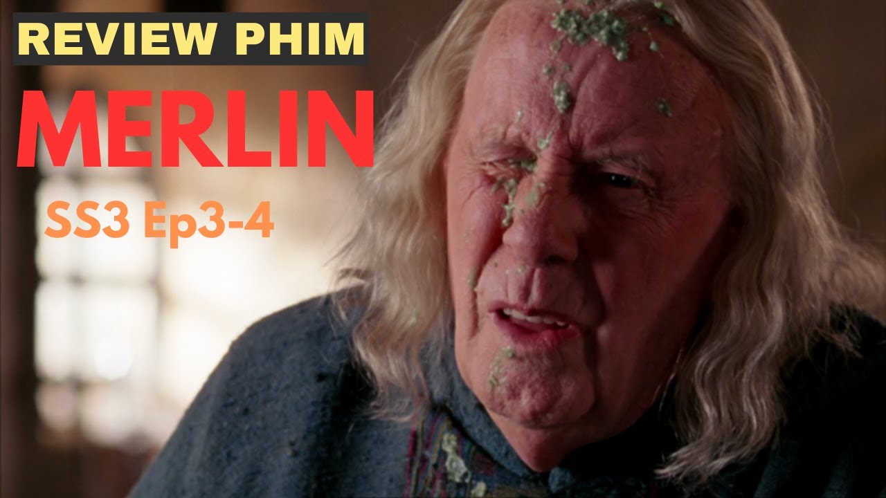 Review Phim Merlin || Tập 3-4 SS 3 || Phù thuỷ quyền năng || Kattee ...