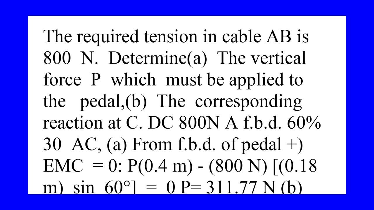 The required tension in cable AB is 800 N Determine a The vertical ...