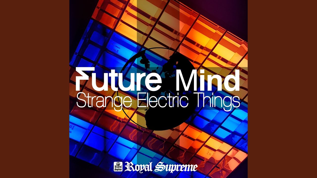 STRANGE ELECTRIC THINGS (ORIGINAL MIX) - YouTube
