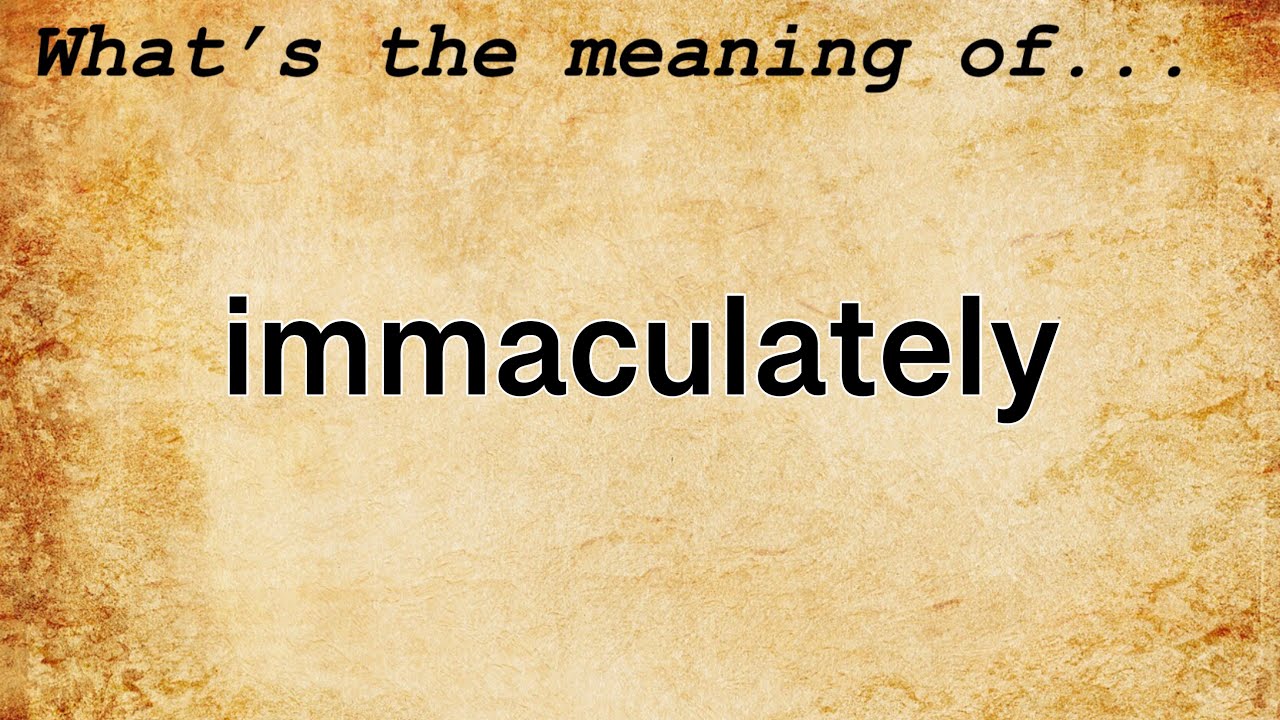 Immaculately Meaning | Definition of Immaculately - YouTube