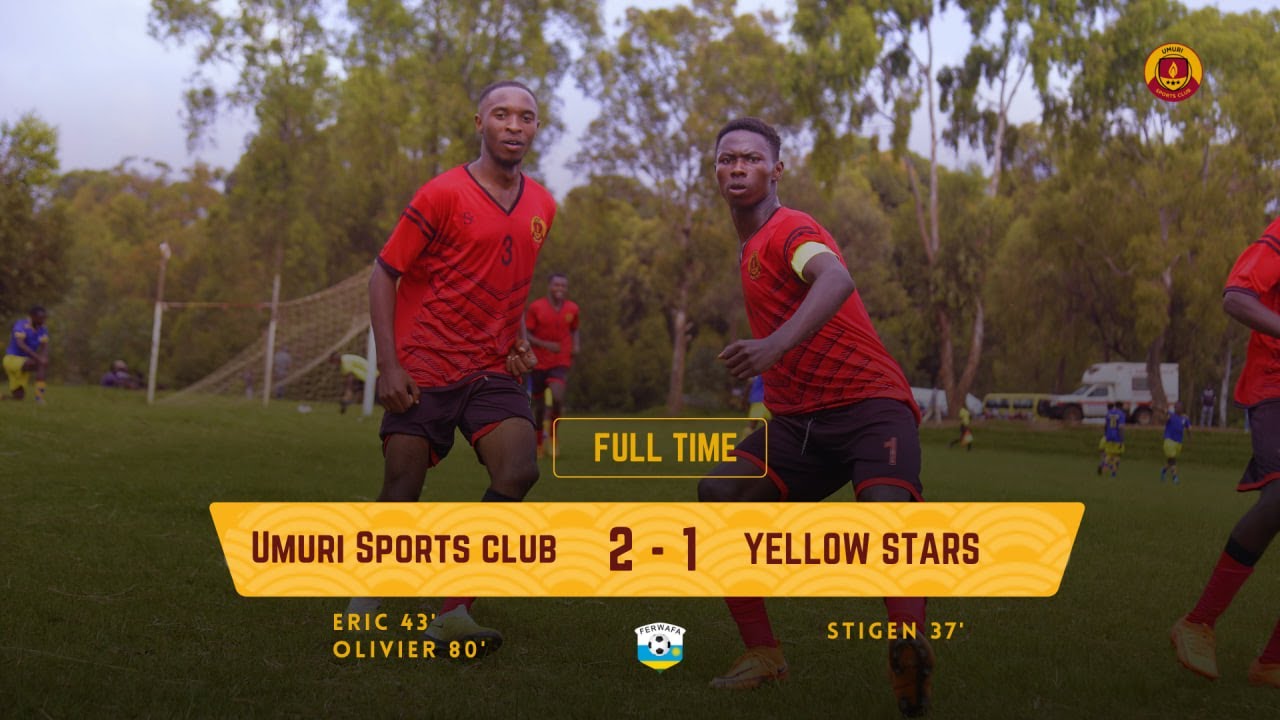 FERWAFA 3rd Division: Umuri Sports Club 2-1 Yellow Stars Highlights ...