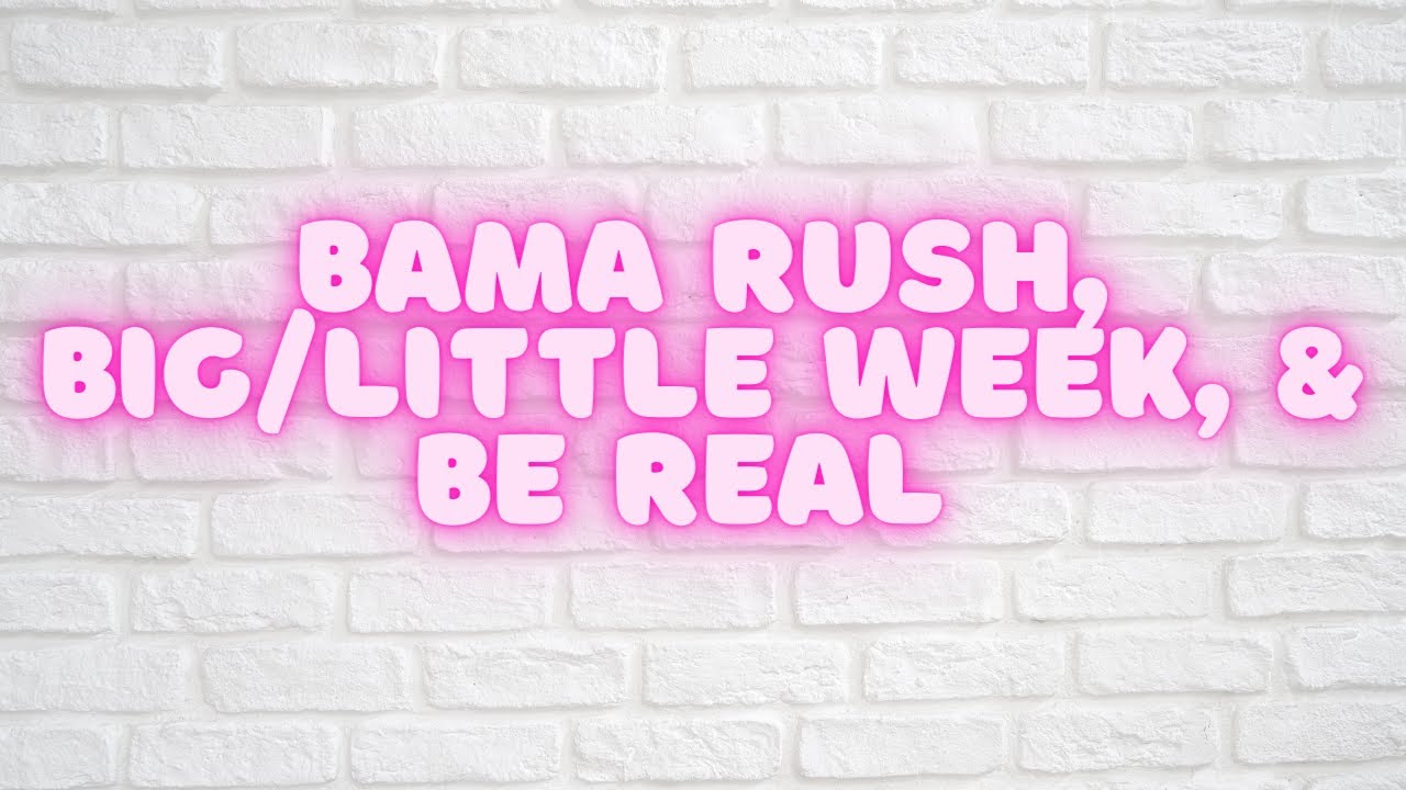 Bama Rush, Big/Little Week, & Be Real- From A to Z Podcast - YouTube