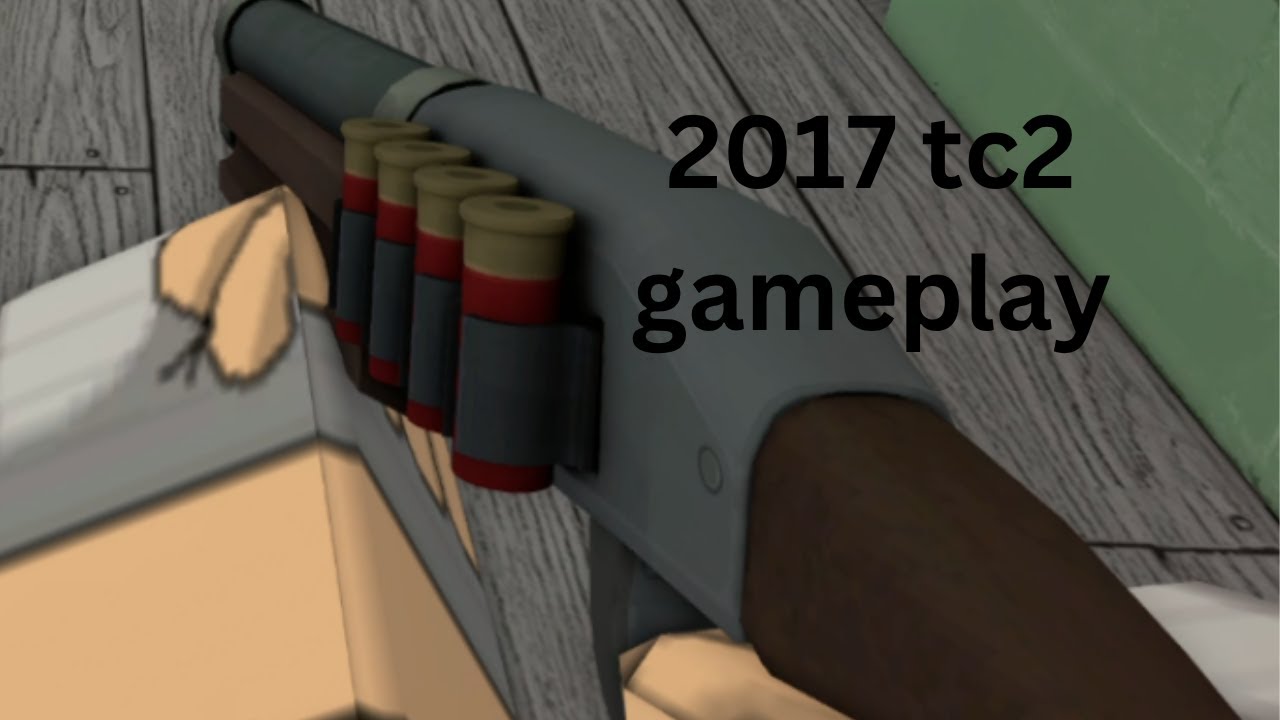 i played tc2 BUT 2017 version! - YouTube