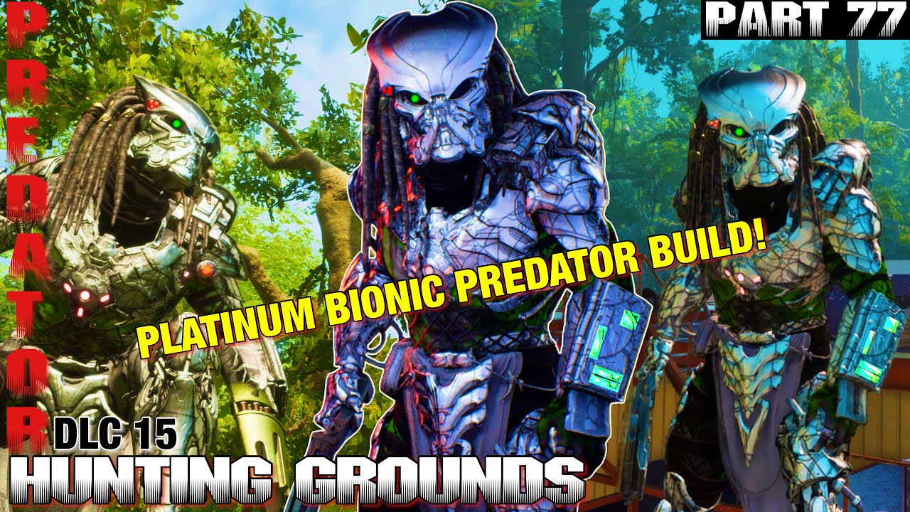 Predator Hunting Grounds Gameplay Walkthrough Part 77 PLATINUM BIONIC ...