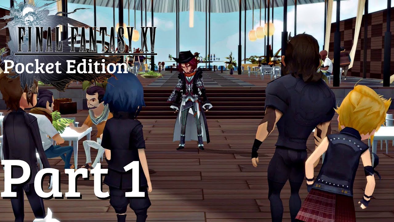 FINAL FANTASY XV Pocket Edition - Gameplay Walkthrough Part 1 - First ...