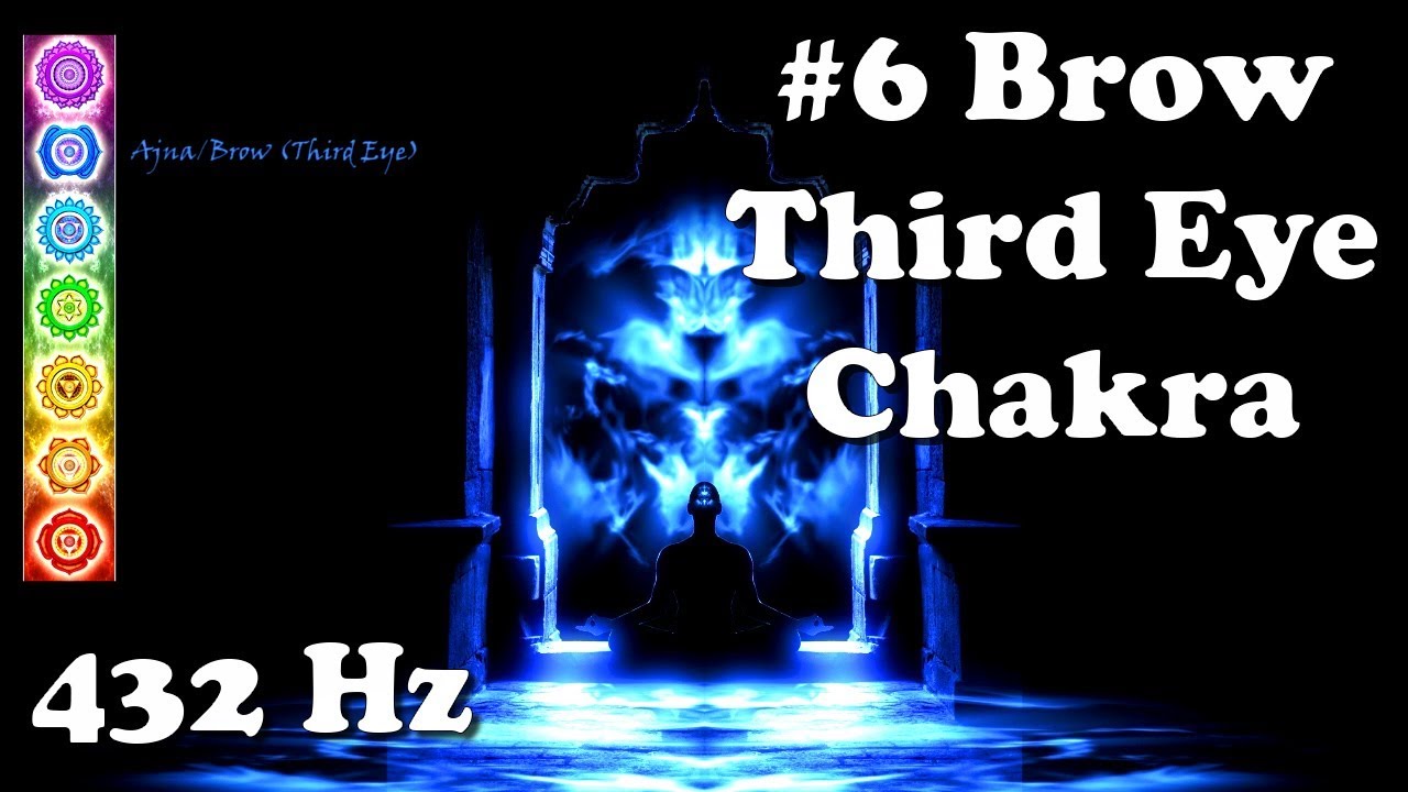 Ultimate Chakra - #6 Brow/Ajna/Third Eye (432 Hz - Tuning, Balancing ...