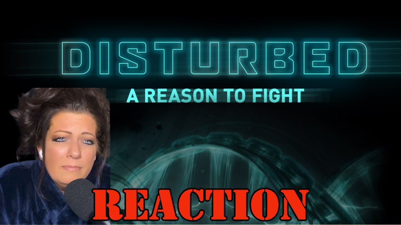 DISTURBED - "A REASON TO FIGHT" - REACTION (READ DESCRIPTION PLEASE ...