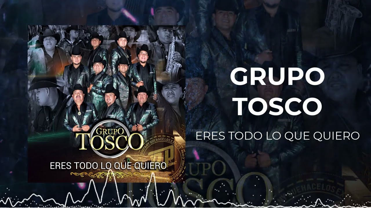 Grupo Tosco - Eres Todo lo Que Quiero (2022) - YouTube