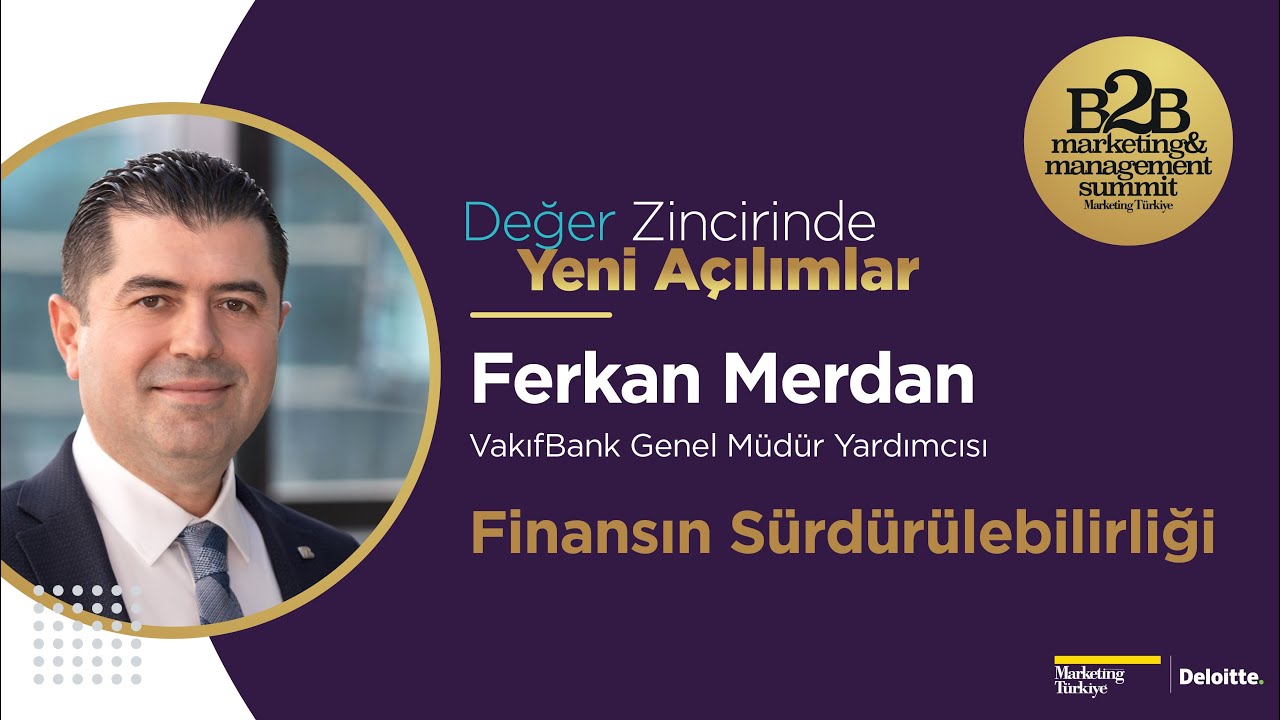 Finansın Sürdürülebilirliği / Ferkan Merdan / VakıfBank Genel Müdür ...