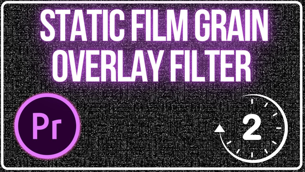 How to Create a Static Film Grain Overlay Filter Tutorial | Adobe ...
